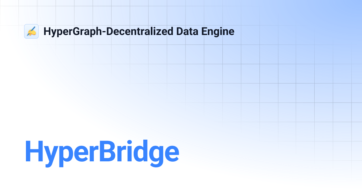HyperBridge | HyperGraph-Decentralized Data Engine